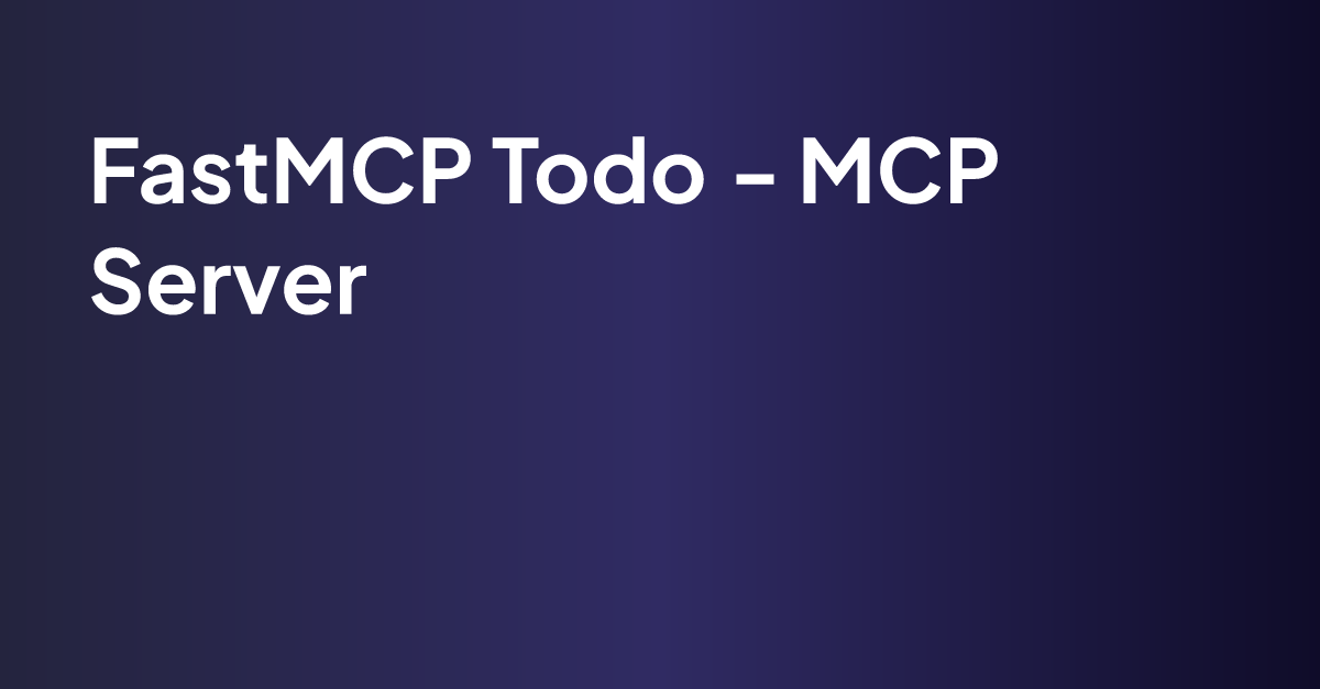 FastMCP Todo - MCP Server